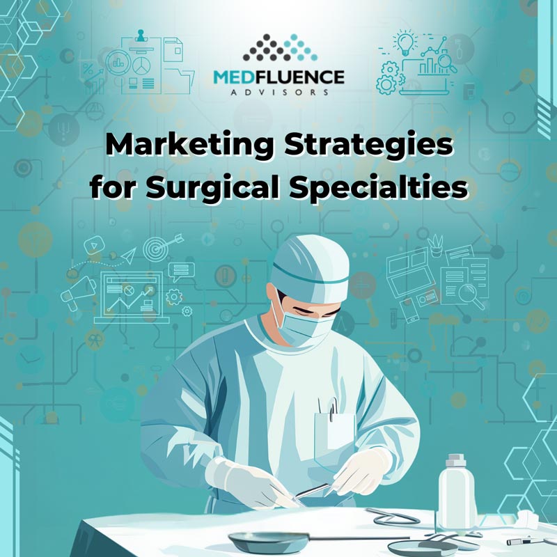 Marketing Strategies for Surgical Specialties