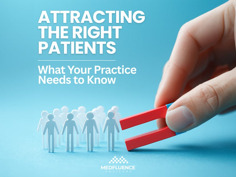 Attracting the Right Patients: What Your Practice Needs to Know ...